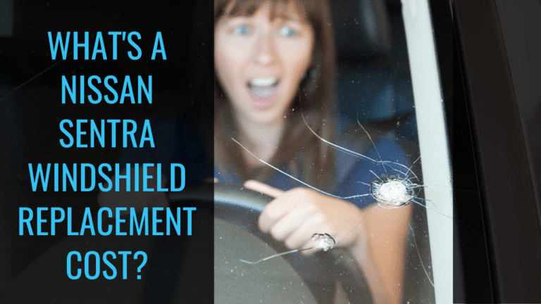 » What’s a Nissan Sentra Windshield Replacement Cost?